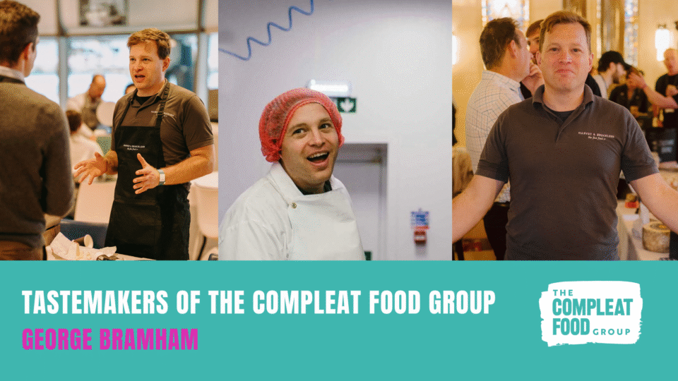 Tastemakers of The Compleat Food Group – Meet George Bramham · Compleat ...