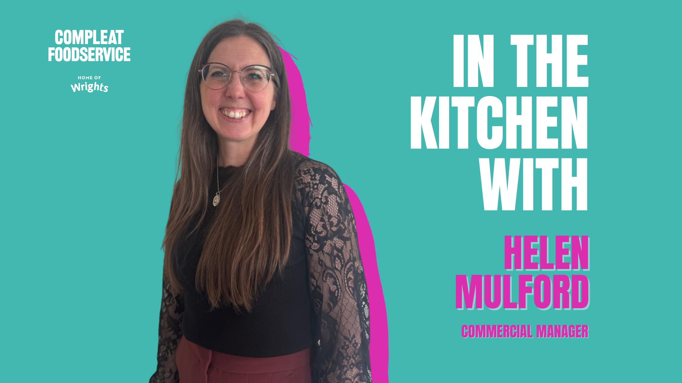In the Kitchen with... Helen Mulford · Compleat Food Group
